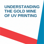Understanding the Gold Mine of UV Printing | APA - Where ...